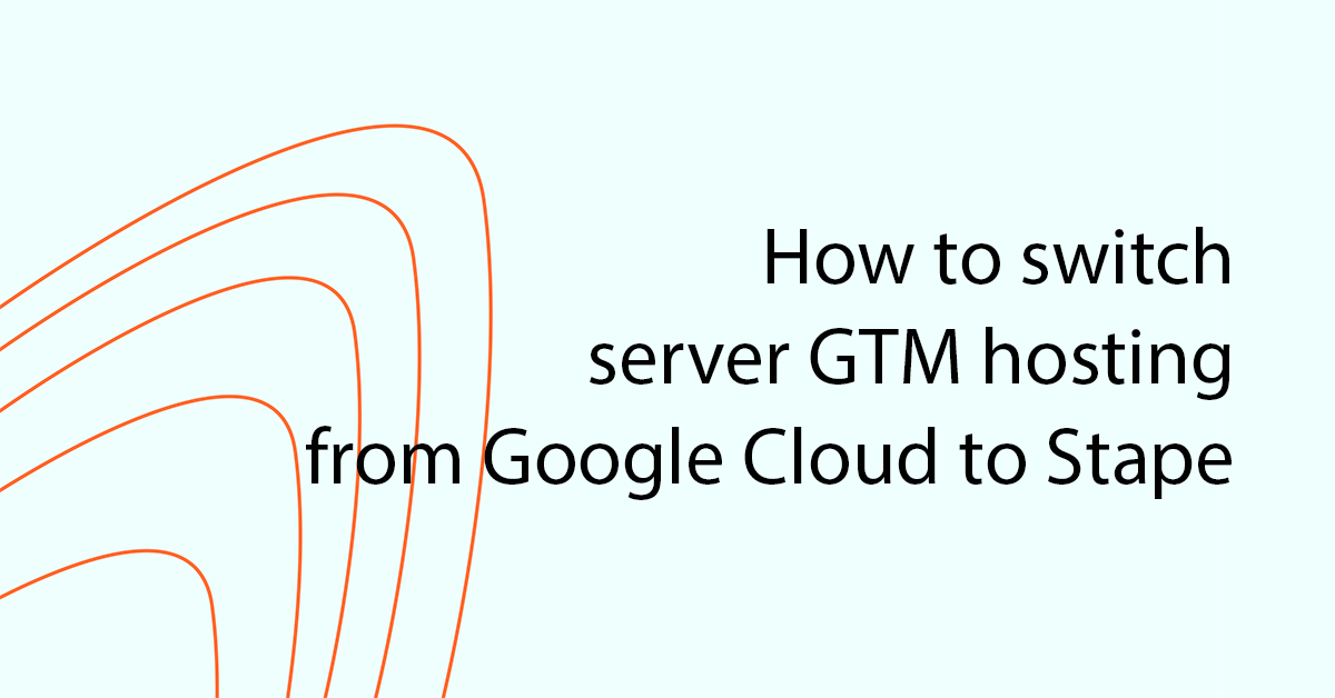 How to switch server GTM hosting from Google Cloud to stape.io