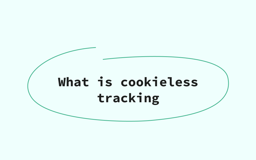 What is Cookieless Tracking and How to Implement