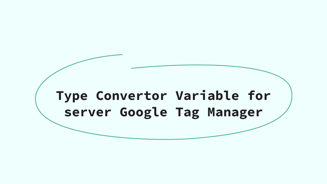 Type Convertor Variable for server Google Tag Manager - Stape