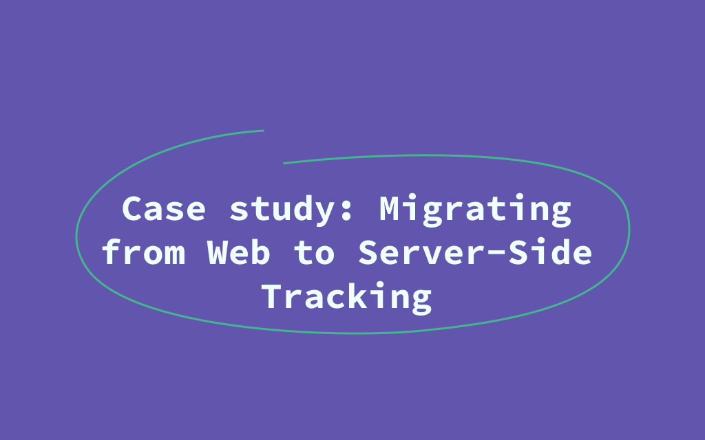 Case Study: from Web to Server-Side Tracking - Stape