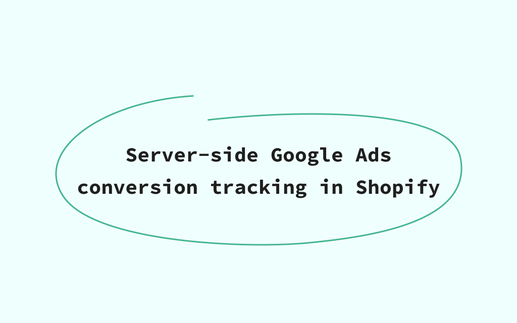 Server-side Google Ads conversion tracking in Shopify - Stape