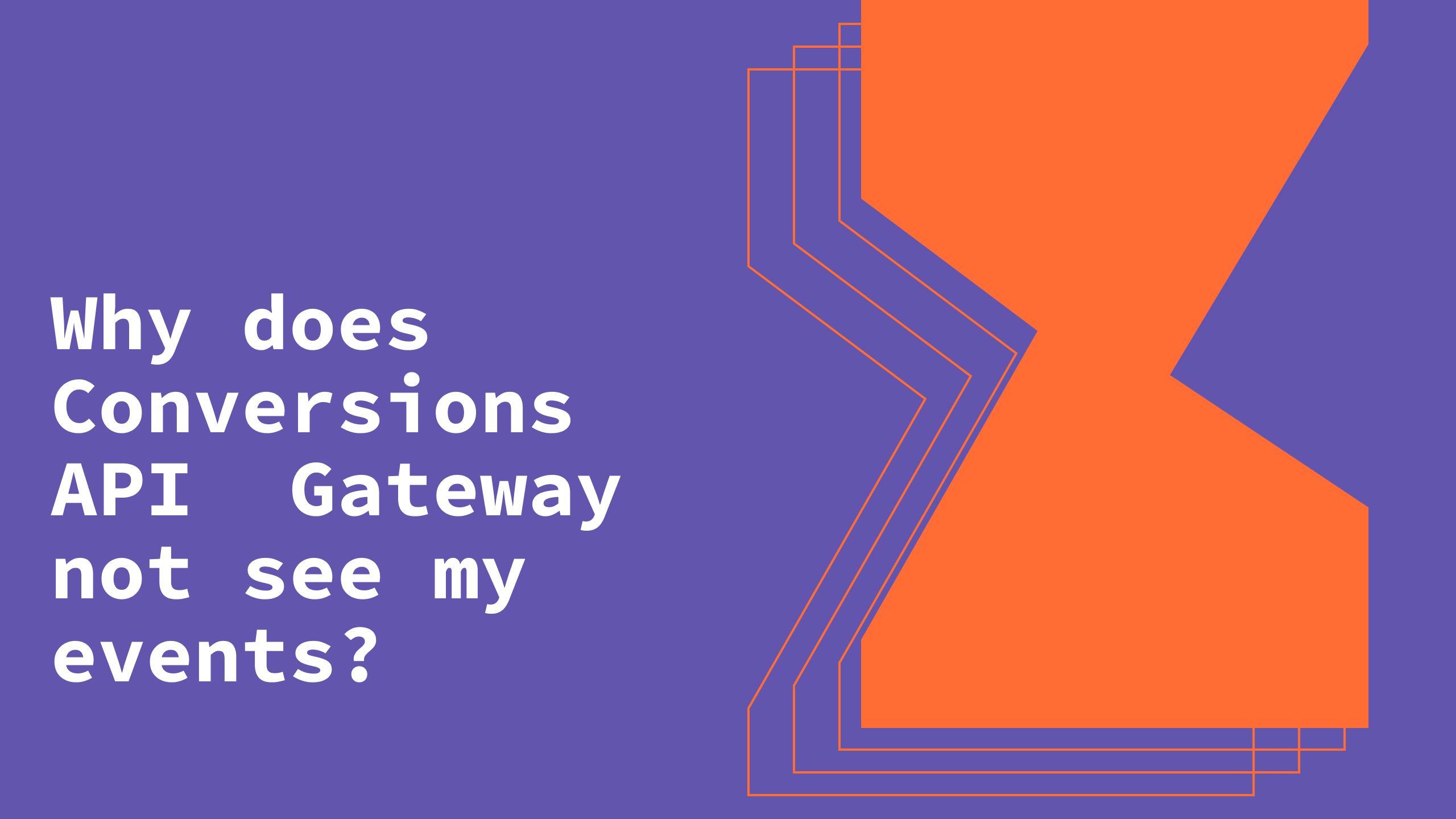 Why does Conversions API Gateway not see my events? | Stape