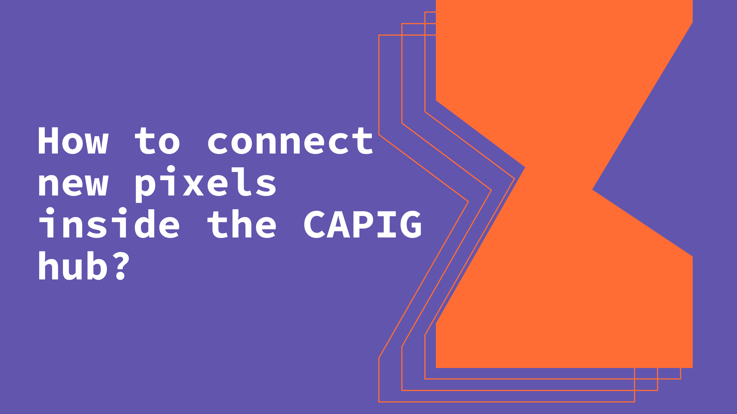 How to connect new pixels inside the CAPIG hub | Stape