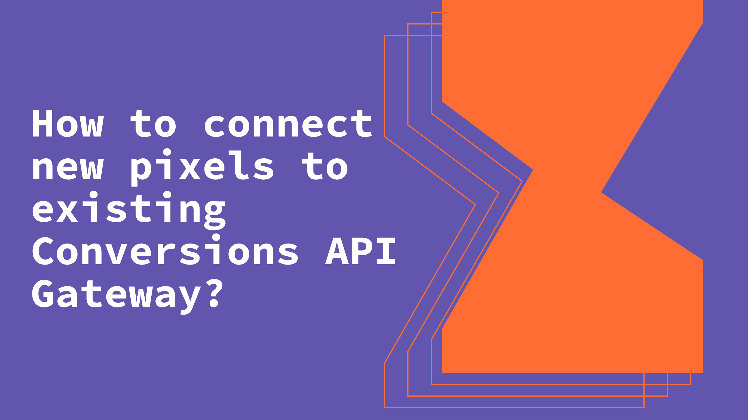 How to Connect New Pixels to Existing Conversions API Gateway? | Stape