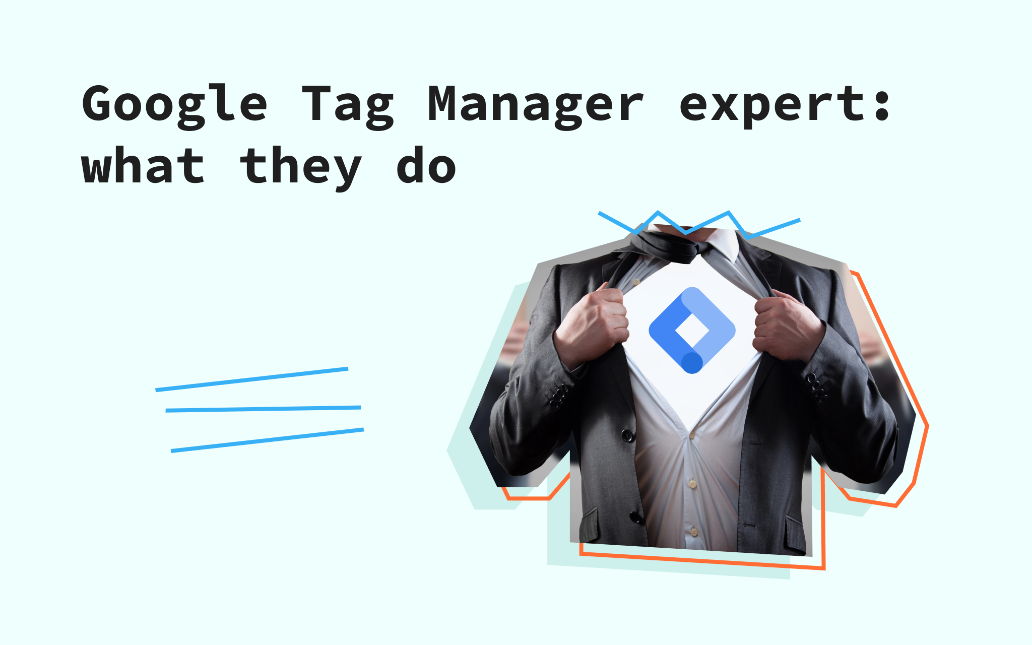Who is a Google Tag Manager Consultant | Does My Company Need One?